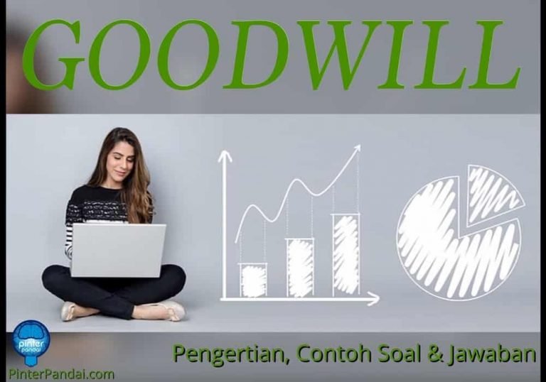 Goodwill (akuntansi) - Pengertian dan Contoh Soal Dalam Akuntansi