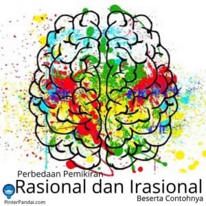 Perbedaan Pemikiran Rasional dan Irasional - Beserta Contohnya