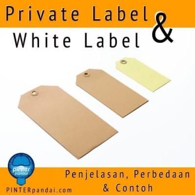 Private Label dan White Label - Penjelasan, Perbedaan dan Contoh